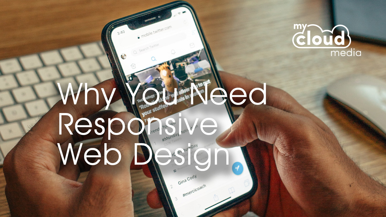 Why You Need Responsive Web Design Why You Need Responsive Web Design